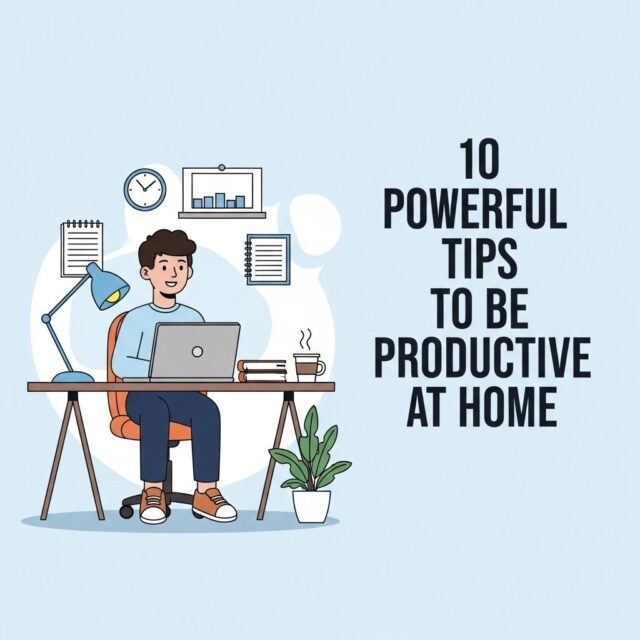 10 Powerful Tips for Home Productivity - 99Effects