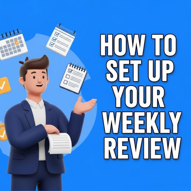 Mastering Your Weekly Review: A Step-by-Step Guide - 99Effects